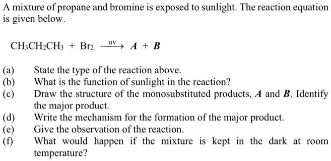 SOLVED: A mixture of propane and bromine is exposed to sunlight. The ...