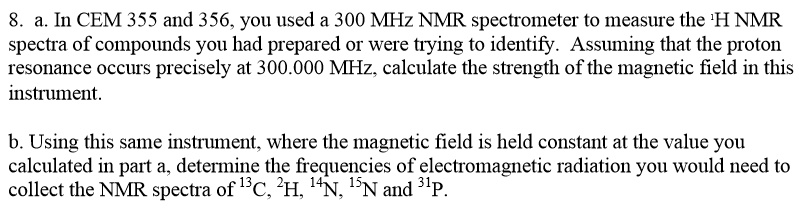 SOLVED: In CEM 355 and 356,you used a 300 MHz NMR spectrometer to ...