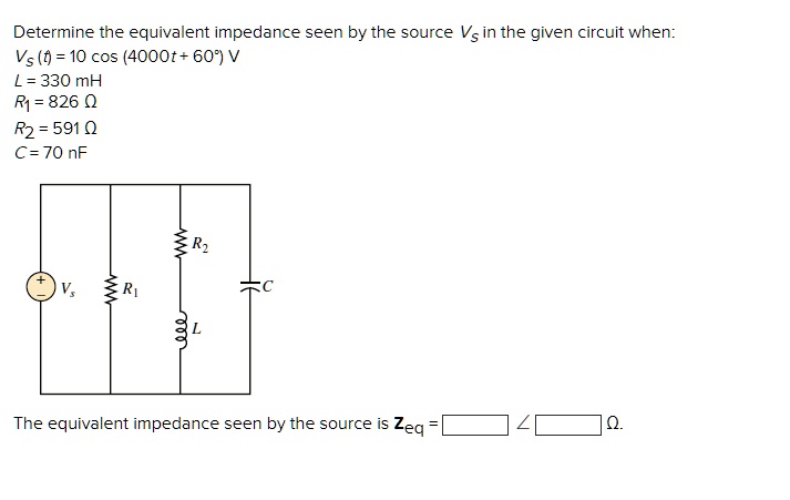 SOLVED: Determine the equivalent impedance seen by the source Vs in the ...