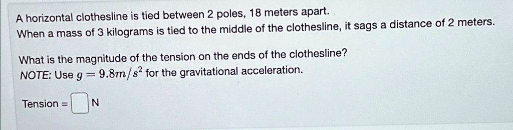 SOLVED: A horizontal clothesline is tied between 2 poles, 18 meters ...