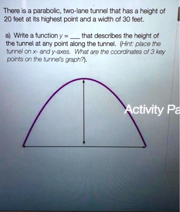 SOLVED: There is a parabolic, two-lane tunnel that has a height of 20 ...