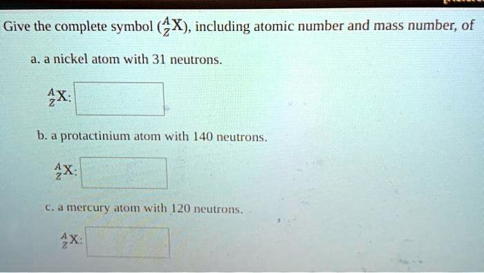 SOLVED: a. Give the complete symbol (48) including atomic number and ...