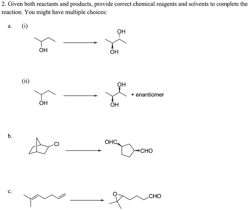 SOLVED: Given both reactants and products, provide correct chemical reagents and solvents to ...