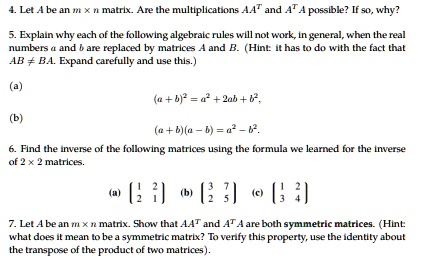 4. Let A be an m x n matrix. Are the multiplications AA^T and A^T A ...