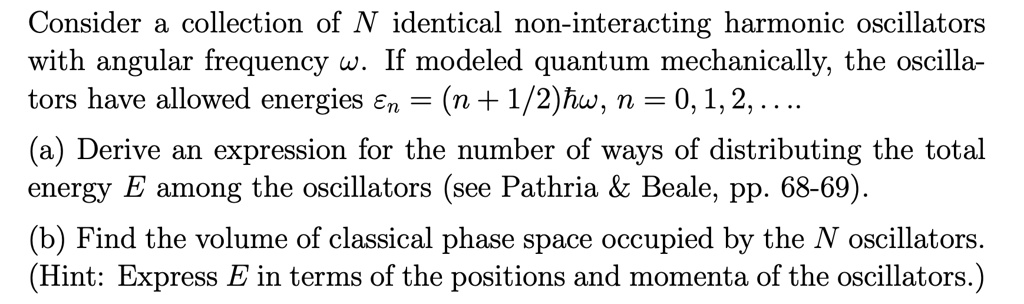 Consider a collection of N identical non-interacting harmonic oscillators with angular frequency ...
