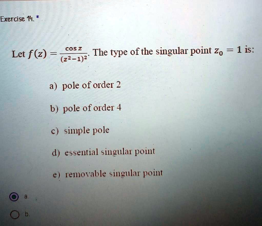 exercise 14 cos 2 the type of the singular point zo 1is let fz 22 12 a pole of order 2 6 pole of ...