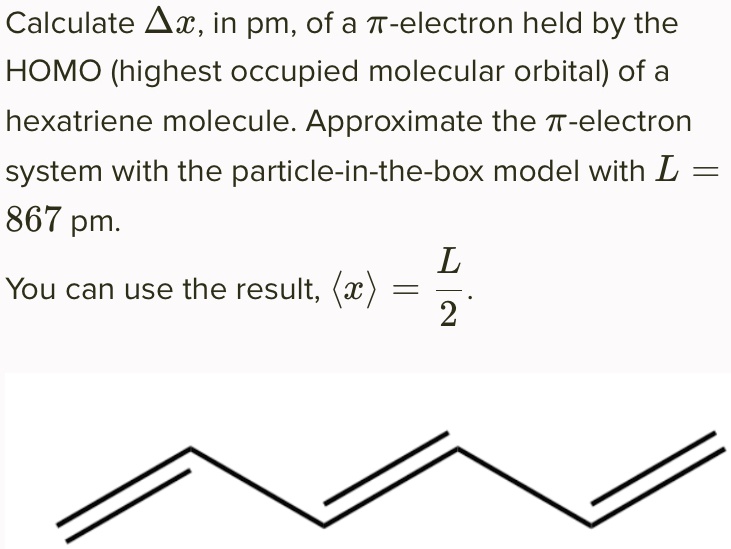 SOLVED: Calculate I, in pm, of a Ï€-electron held by the HOMO (highest occupied molecular ...