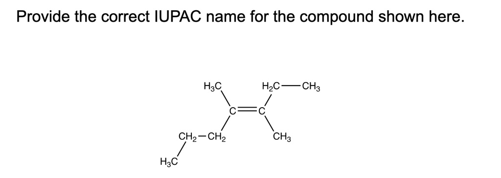 provide the correct iupac name for the compound shown here h3c h2cch3 ...