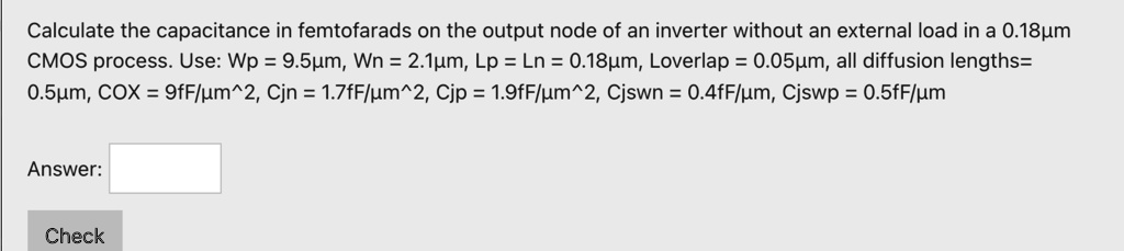 SOLVED: Calculate the capacitance in femtofarads on the output node of ...
