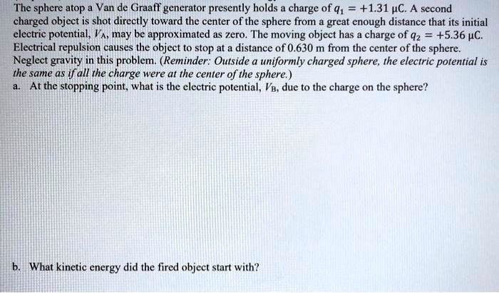 SOLVED: The sphere atop Van de Graaff gcncrator presently holds charge 0f 41 =+131/C: A second ...