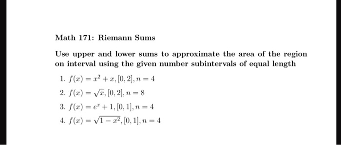 Math 171: Riemann Sums Use upper and lower sums to approximate the area ...