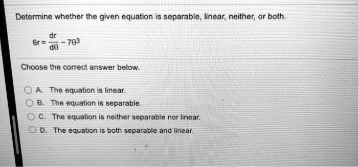 Solved Determine Whether The Given Equation Is Separable Linear Neither Or Both 6r 703 D0