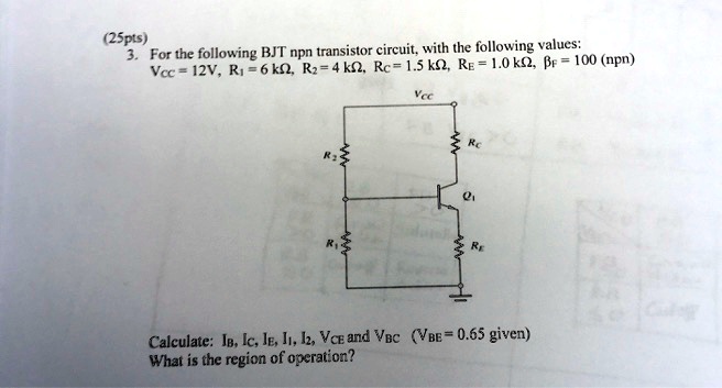(25pts) 3. For the following BJT npn transistor circuit, with the following values: VCC = 12V ...