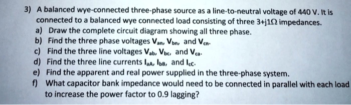 SOLVED: 3) A balanced wye-connected three-phase source as a line-to-neutral voltage of 440 V.It ...