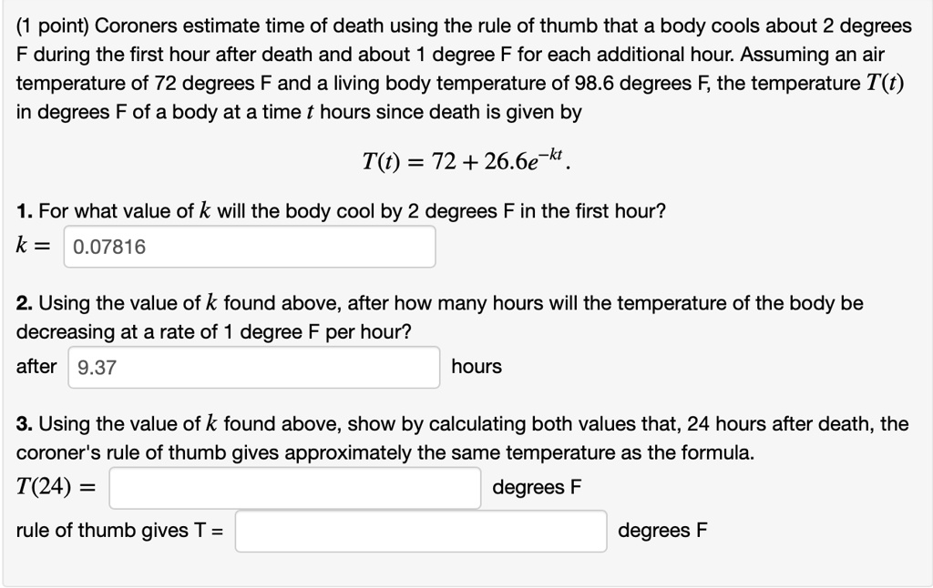 [GET ANSWER] (1 point) Coroners estimate time of death using the rule ...