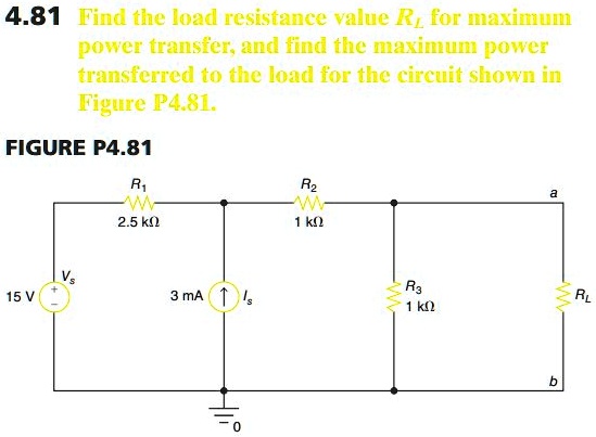 SOLVED: 4.81 Find the load resistance value R for maximum power transfer,and find the maximum ...