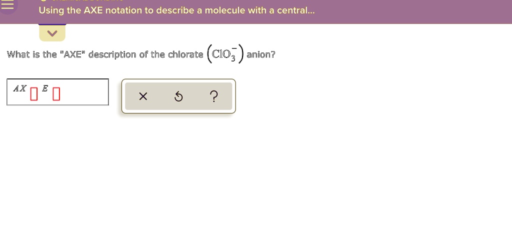 SOLVED: Using the AXE notation to describe a molecule with a central ...