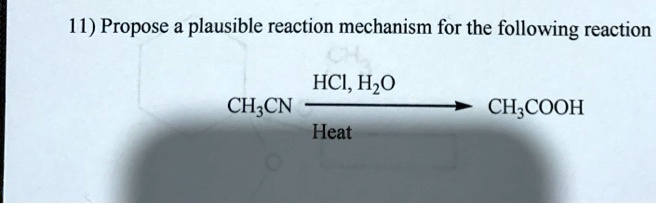 SOLVED: 11) Propose a plausible reaction mechanism for the following ...