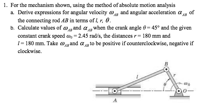 SOLVED: For the mechanism shown, using the method of absolute motion analysis: a. Derive ...