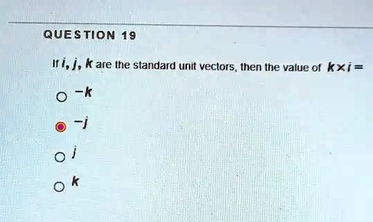SOLVED: If i, j, and k are the standard unit vectors, then the value of ...