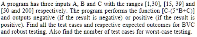 A program has three inputs A, B and C with the ranges [1,30], [15, 39 ...