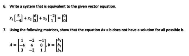 SOLVED: Write system that is equivalent to the given vector equation: 4[54+*[51+*[7| = [B1 7 ...