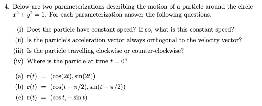 Solved 4 Below Are Two Parameterizations Describing The Motion Of Particle Around The Circle R2