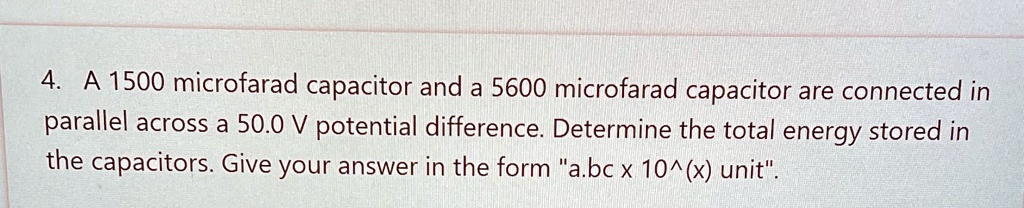 SOLVED: '4 A 1500 microfarad capacitor and a 5600 microfarad capacitor ...