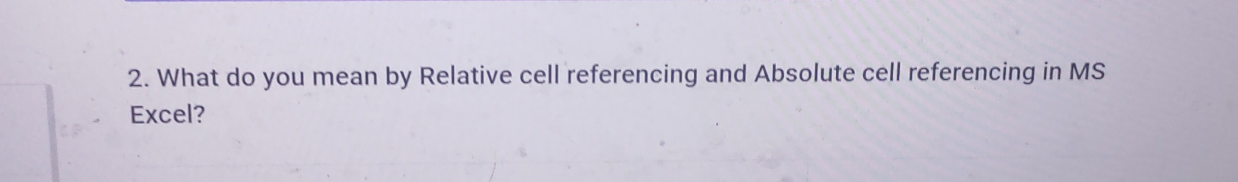 SOLVED: 2. What do you mean by Relative cell referencing and Absolute ... SOLVED: 2. What do you mean by Relative cell referencing and Absolute ...