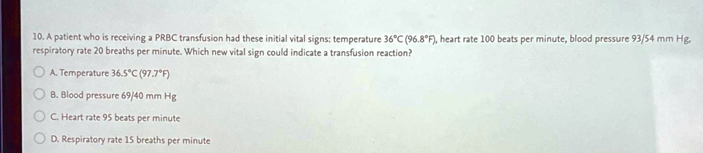SOLVED: A patient who is receiving a PRBC transfusion had these initial ...