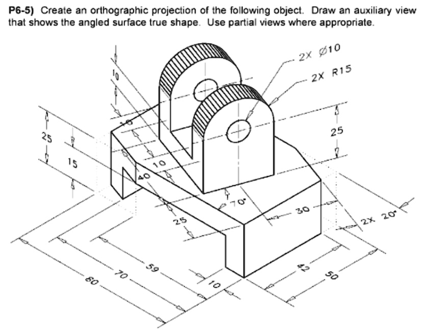 P6-5) Create an orthographic projection of the following object. Draw ...