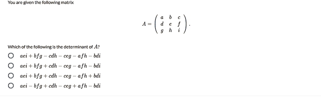 You are given the following matrix A = . Which of the following is the ...