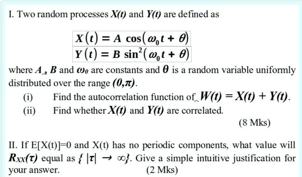 Solved I Two Random Processes X T And Yt Are Defined As X T A Cos Ot 0 Y T B Sin C