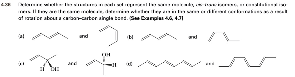 SOLVED: 4.36 Determine whether the structures in each set represent the same molecule, cis-trans ...