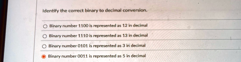 Identify the correct binary to decimal conversion. Binary number 1100 ...
