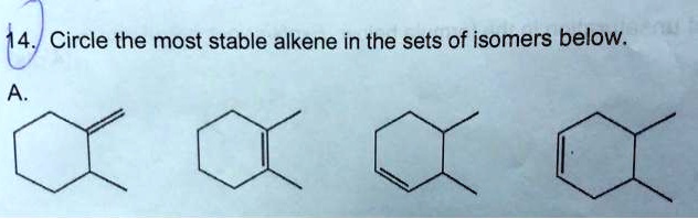 SOLVED: Circle the most stable alkene in the sets of isomers below: