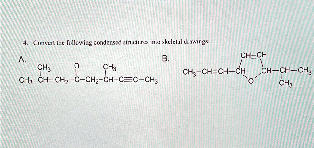 SOLVED: Convert the following condensed structures into skeletal ... SOLVED: Convert the following condensed structures into skeletal ...