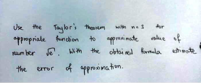 SOLVED: Use the Taylor series to approximate the value of âˆš62. We can ...