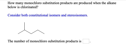 SOLVED: How many monochloro substitution products are produced when the ...