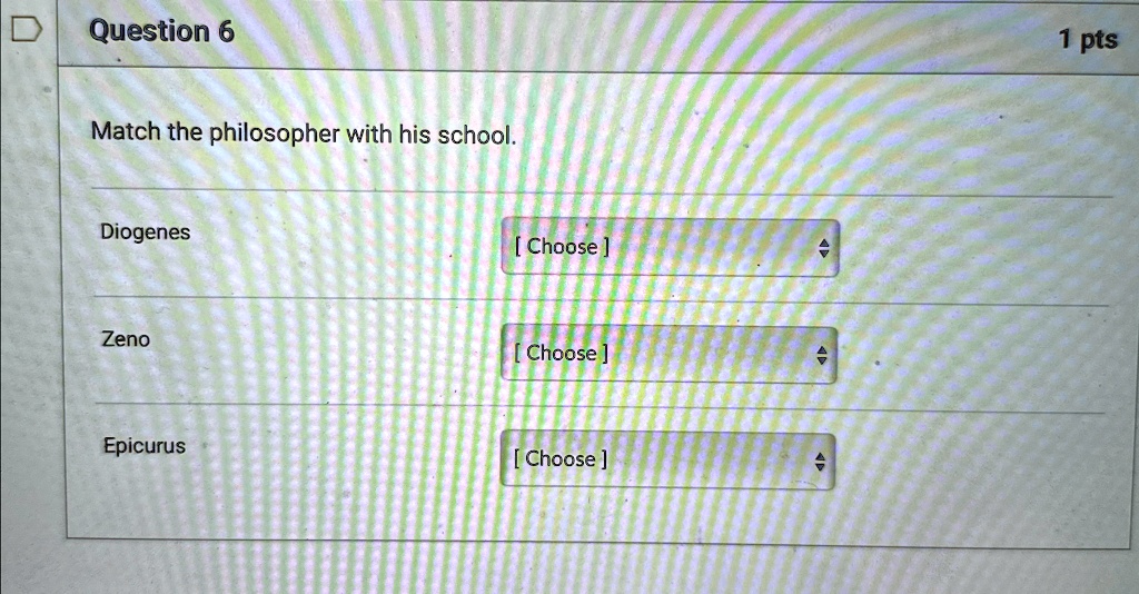 Question 6 Match the philosopher with his school. Diogenes Zeno ... Question 6 Match the philosopher with his school. Diogenes Zeno ...