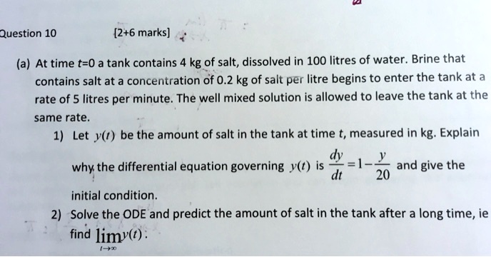 SOLVED: Question 10 [2+6marks] a) At time t=0 a tank contains 4 kg of ...