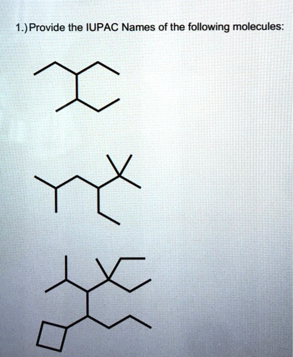 SOLVED: 1.) Provide the IUPAC Names of the following molecules: