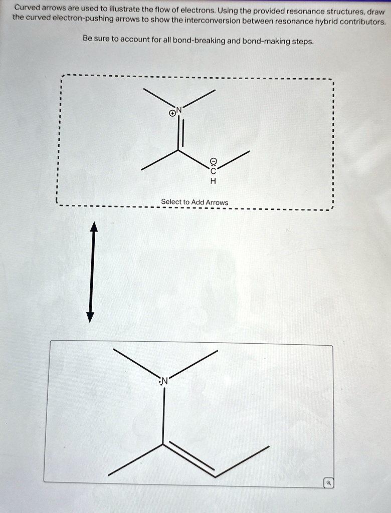 curved arrows are used to illustrate the flow of electrons using the provided resonance ...