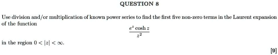 SOLVED: QUESTION 8 Use division and/o multiplication of known power series to find the first ...