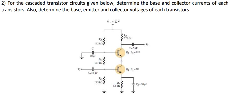 SOLVED: 2) For the cascaded transistor circuits given below, determine the base and collector ...
