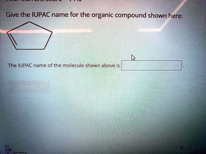 SOLVED: Give the IUPAC name for the organic compound shown here: The IUPAC name of the molecule ...