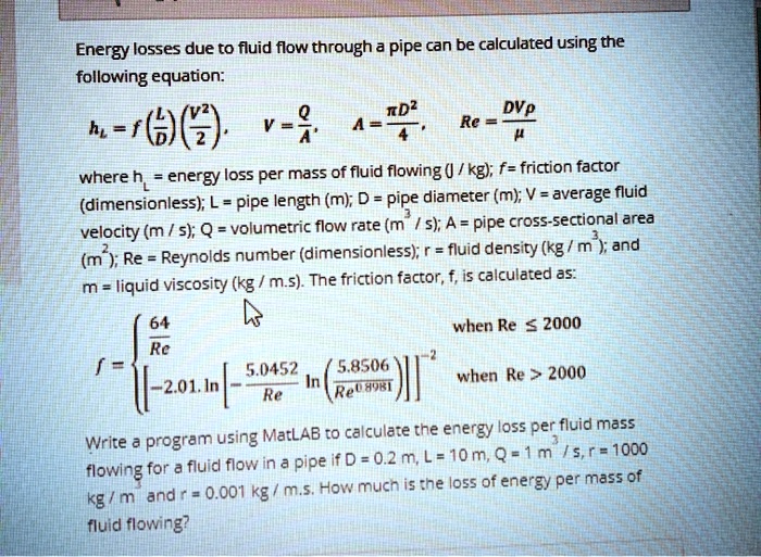 Energy losses due to fluid flow through a pipe can be calculated using ...