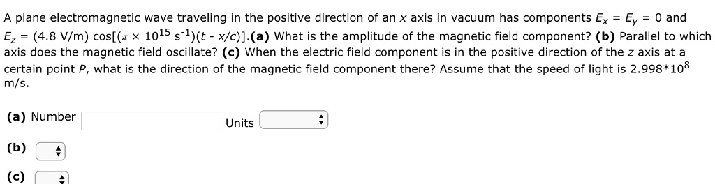 SOLVED: A plane electromagnetic wave traveling in the positive ...