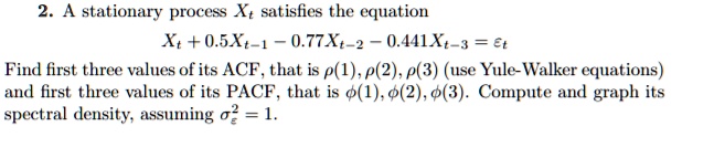 Solved A Stationary Process Xt Satisfies The Equation Xt 0 5kt 1 0 77xt 2 0 M1xt 3 Find