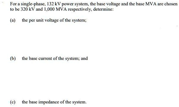 SOLVED: For a single-phase, 132 kV power system, the base voltage and ...